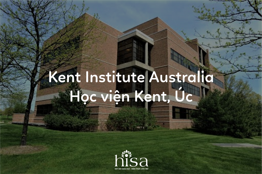 Kent Institute Australia - Học viện Kent, Úc [Updated] - Du Học HISA